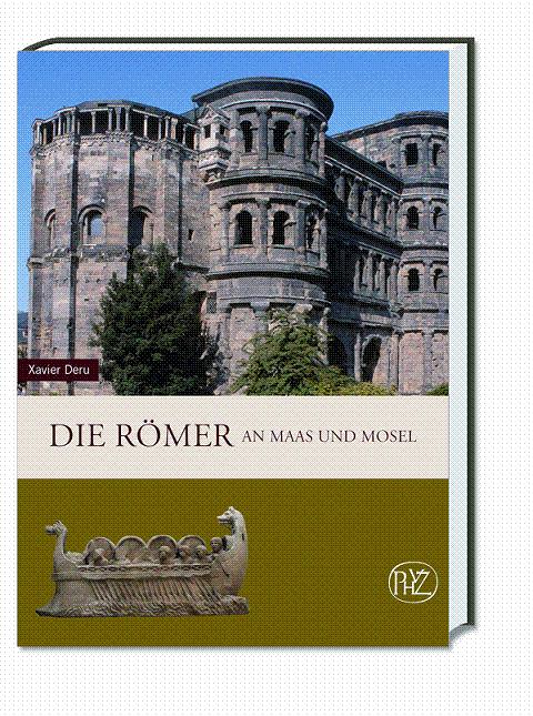 Die Römer an Maas und Mosel - Neu im Verlag Philipp von Zabern ...
